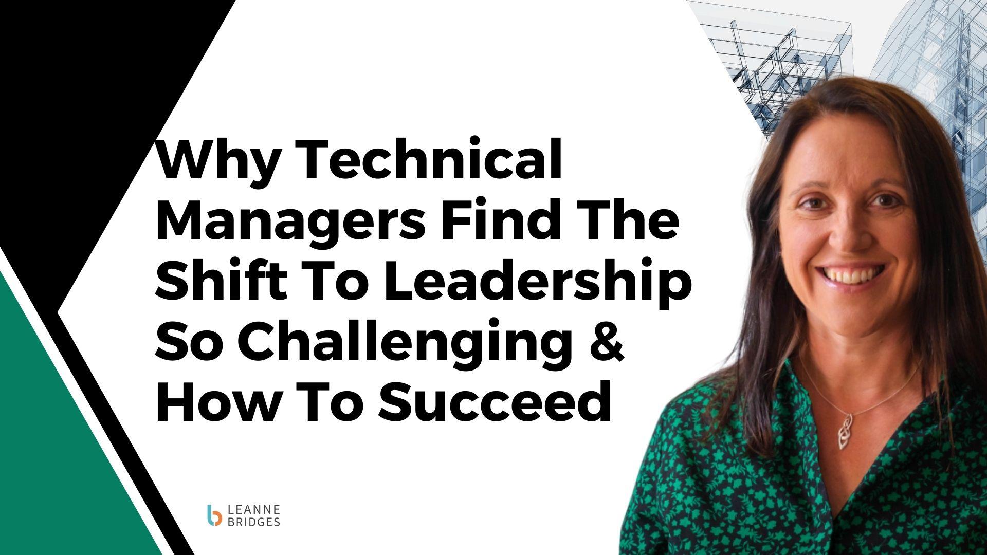 Why Technical Managers Find the Shift to Leadership So Challenging ...